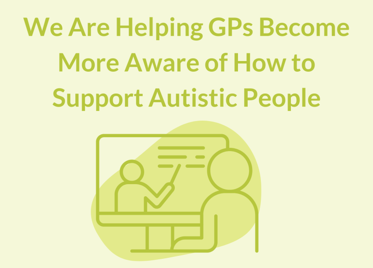 We Are Helping GPs Become More Aware Of How To Support Autistic People - Help For Psychology